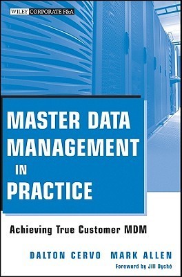 Master Data Management in Practice: Achieving True Customer MDM by ...