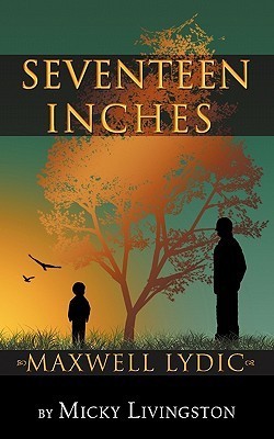Seventeen Inches by Micky Livingston | Goodreads