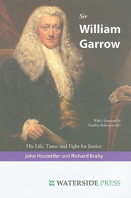 Sir William Garrow: His Life, Times and Fight for Justice by John ...