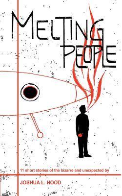 Melting People: 11 short stories of the bizzare and unexpected by ...