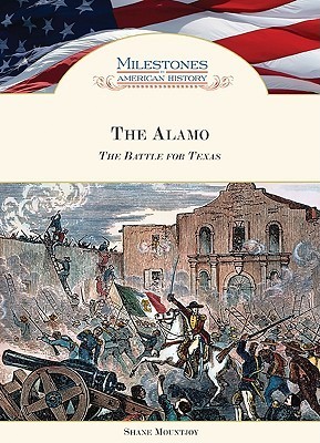 The Alamo (Milestones in American History) by Shane Mountjoy | Goodreads
