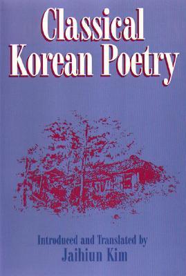 Classical Korean Poetry: More Than 600 Verses Since the 12th Century by ...