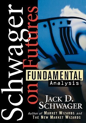 Schwager on Futures: Fundamental Analysis by Jack D. Schwager | Goodreads