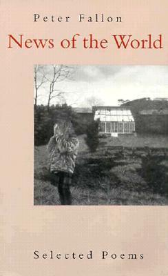 News of the World Selected Poems by Peter Fallon | Goodreads
