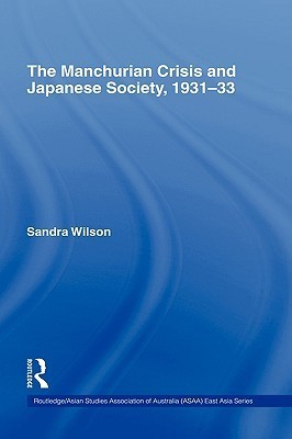 The Manchurian Crisis and Japanese Society, 1931-33 (Routledge/Asian ...