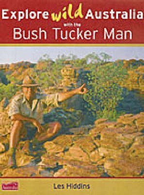 Explore Wild Australia with the Bush Tucker Man by Les Hiddins | Goodreads