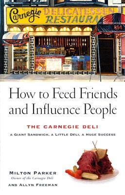 How to Feed Friends and Influence People: The Carnegie Deli...A Giant ...