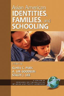 Asian American Identities, Families, and Schooling by Clara C. Park ...