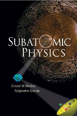 Subatomic Physics by Ernest M. Henley | Goodreads
