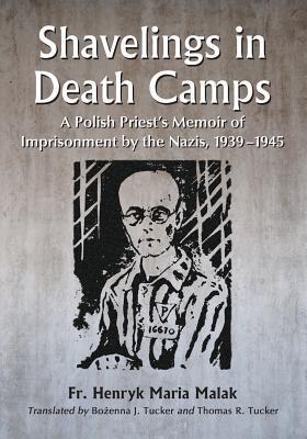 Shavelings in Death Camps: A Polish Priest's Memoir of Imprisonment by ...