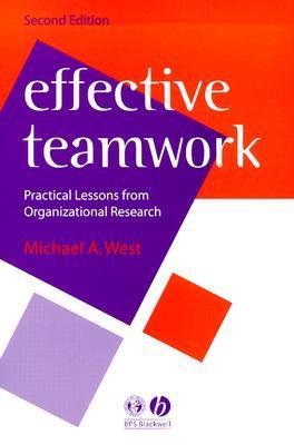 Effective Teamwork: Practical Lessons from Organizational Research by ...