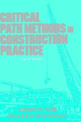 Critical Path Methods in Construction Practice by James M. Antill ...