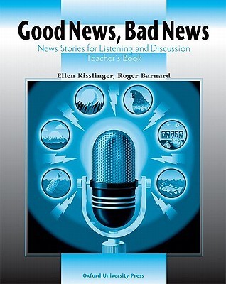 Good News, Bad News: News Stories for Listening and Discussion: Teacher ...
