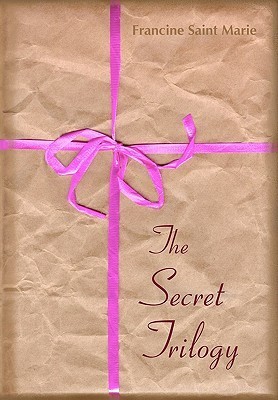 The Secret Trilogy (The Secret Trilogy, #1-3) by Francine Saint Marie ...