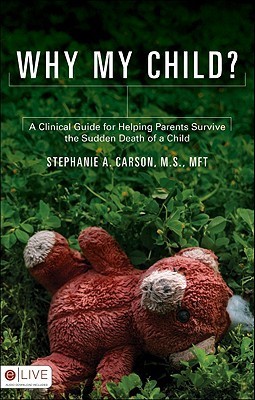 Why My Child? by M.S. Stephanie A. Carson | Goodreads
