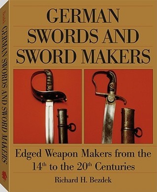 German Swords and Sword Makers: Edged Weapon Makers from the 14th to ...