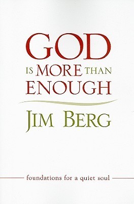 God is More Than Enough: Foundations for a Quiet Soul by Jim Berg ...