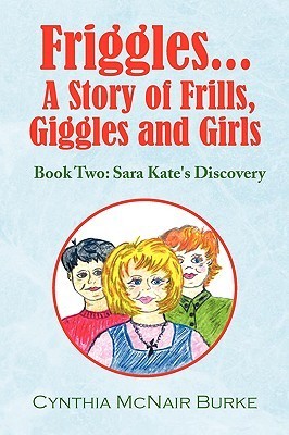 Friggles... A Story of Frills, Giggles and Girls: Book One: Third Grade ...
