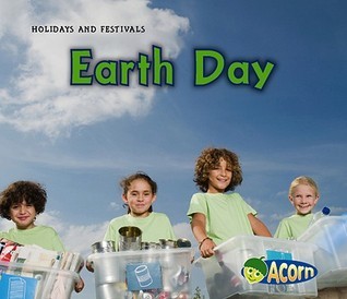 Earth Day (Holidays and Festivals) by Rebecca Rissman | Goodreads