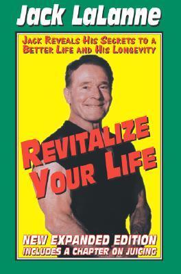 Revitalize Your Life by Jack LaLanne | Goodreads