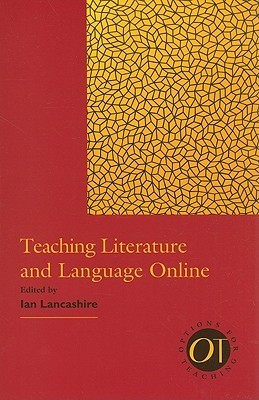 Teaching Literature and Language Online by Ian Lancashire | Goodreads