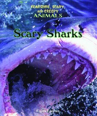 Scary Sharks (Fearsome, Scary, and Creepy Animals) by Elaine Landau ...