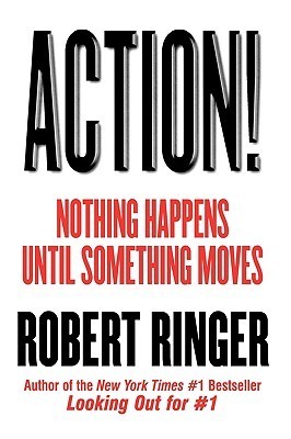Action!: Nothing Happens Until Something Moves by Robert J. Ringer ...
