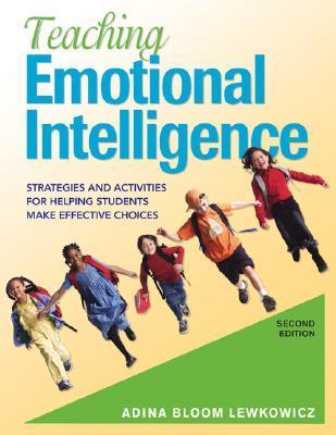 Teaching Emotional Intelligence: Strategies and Activities for Helping ...