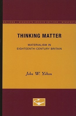 Thinking Matter: Materialism in Eighteenth-Century Britain by John W ...