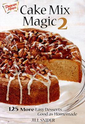 Cake Mix Magic 2: 125 More Easy Desserts ... Good as Homemade by Jill ...