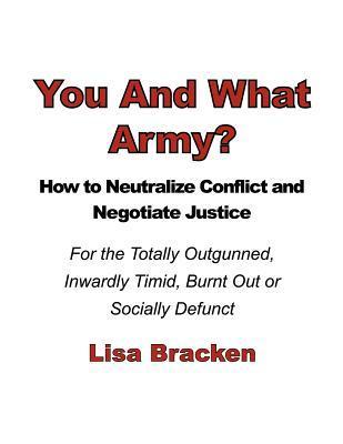 You And What Army? How To Neutralize Conflict and Negotiate Justice For ...