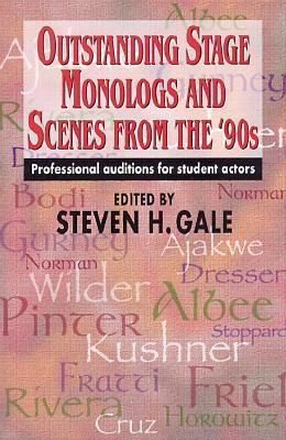 Outstanding Stage Monologs and Scenes from the '90s by Steven H. Gale ...