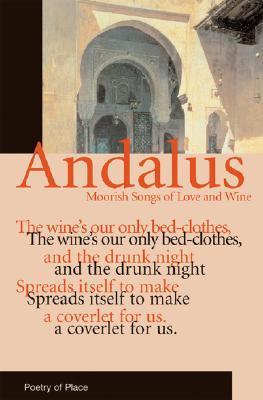 Andalus: Moorish Songs of Love and Wine by T.J. Gorton | Goodreads