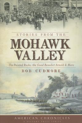 Stories from the Mohawk Valley: The Painted Rocks, the Good Benedict ...