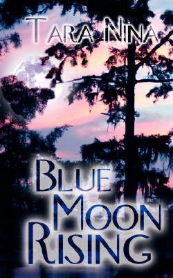 Blue Moon Rising by Tara Nina | Goodreads