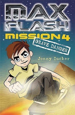 Max Flash: Mission 4: Grave Danger by Jonny Zucker | Goodreads