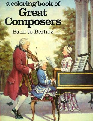 A Coloring Book Great Composers: Bach to Berlioz by David Brownell ...