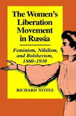 The Women's Liberation Movement in Russia: Feminism, Nihilism, and ...