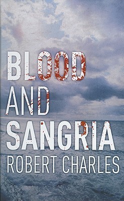 Blood and Sangria by Robert Charles | Goodreads