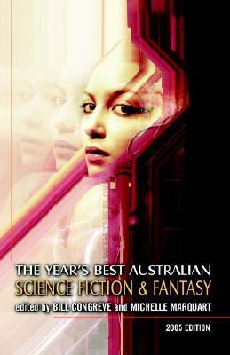 The Year's Best Australian Science Fiction and Fantasy, 2005 by Bill ...