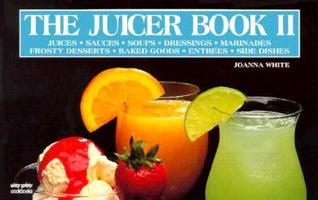 The Juicer Book II (Nitty Gritty Cookbooks) by Joanna White | Goodreads