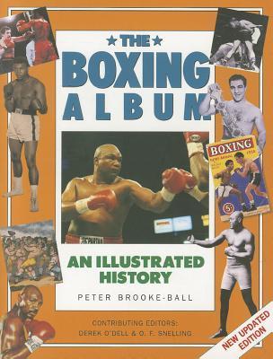 The Boxing Album: An Illustrated History: The complete story of boxing ...