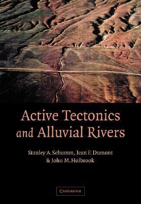 Active Tectonics and Alluvial Rivers by Stanley A. Schumm | Goodreads