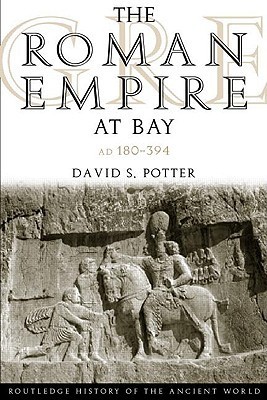 The Roman Empire at Bay: AD 180-395 by David Stone Potter | Goodreads