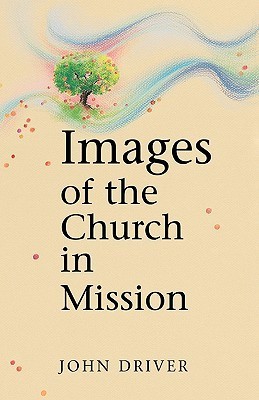 Images of the Church by John Driver | Goodreads