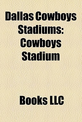 Dallas Cowboys Stadiums by Books LLC | Goodreads