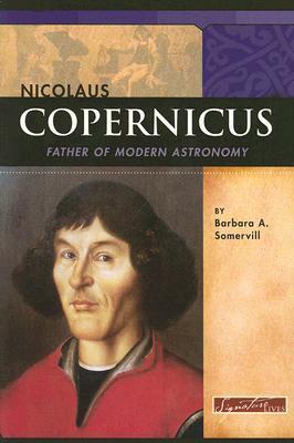Nicolaus Copernicus: Father of Modern Astronomy by Somervill | Goodreads