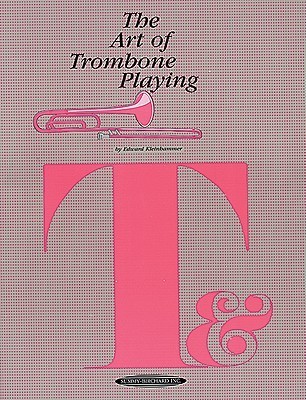 The Art of Trombone Playing by Edward Kleinhammer | Goodreads