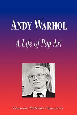 Andy Warhol A Life Of Pop Art (Biography) by Biographiq | Goodreads