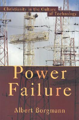 Power Failure by Albert Borgmann | Goodreads